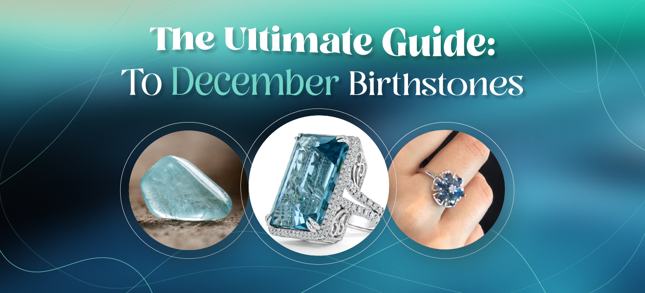 The Ultimate Guide to December’s birthstone – VISIT THE